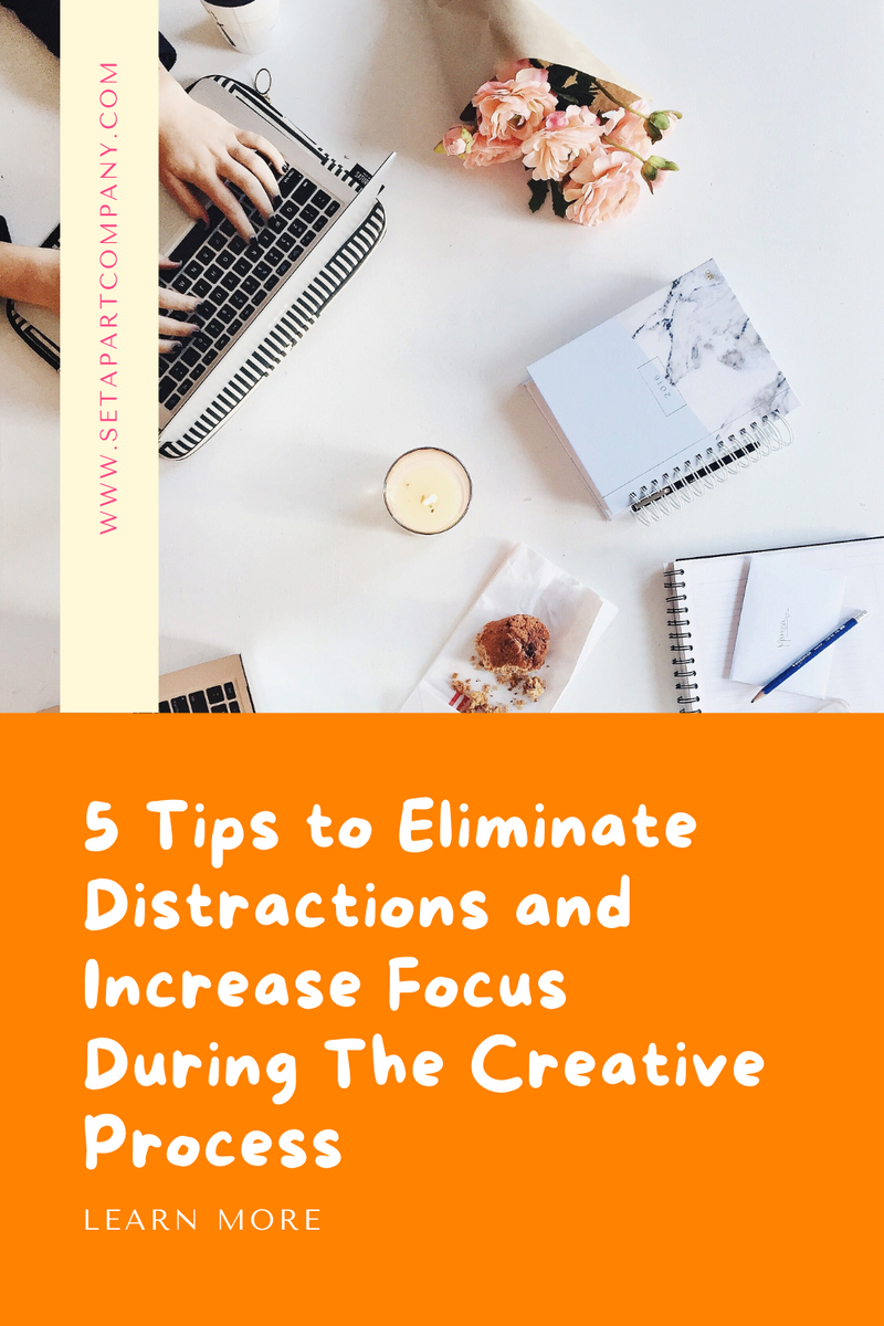 5 Tips to Eliminate Distractions and Increase Focus During The Creativ ...