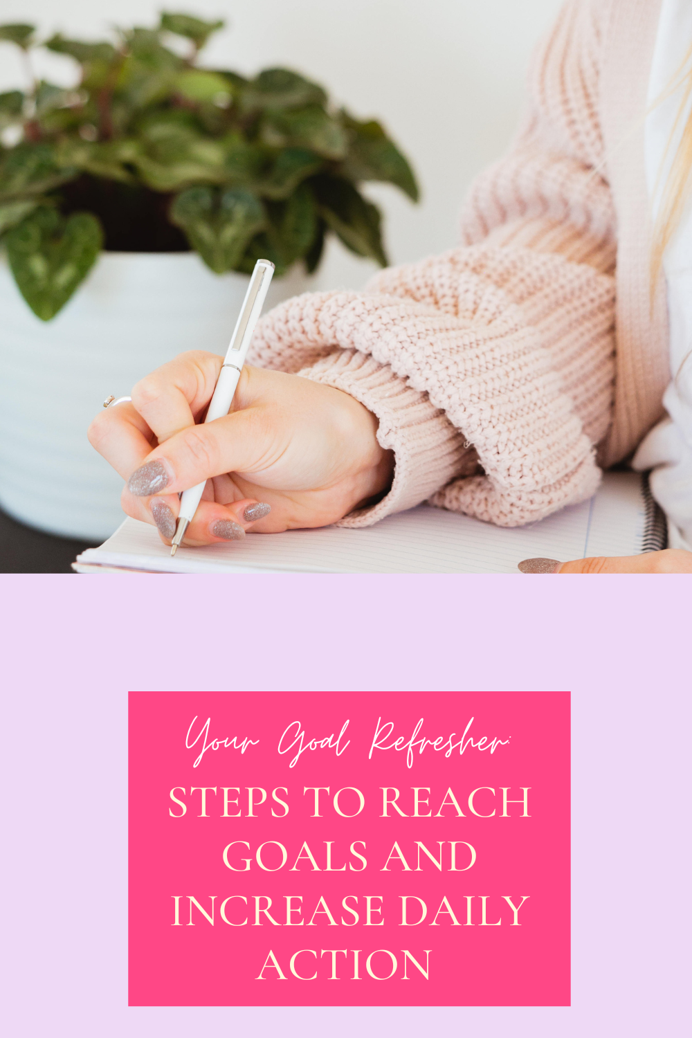 Your Goal Refresher: Steps to Reach Goals and Increase Daily Action ...